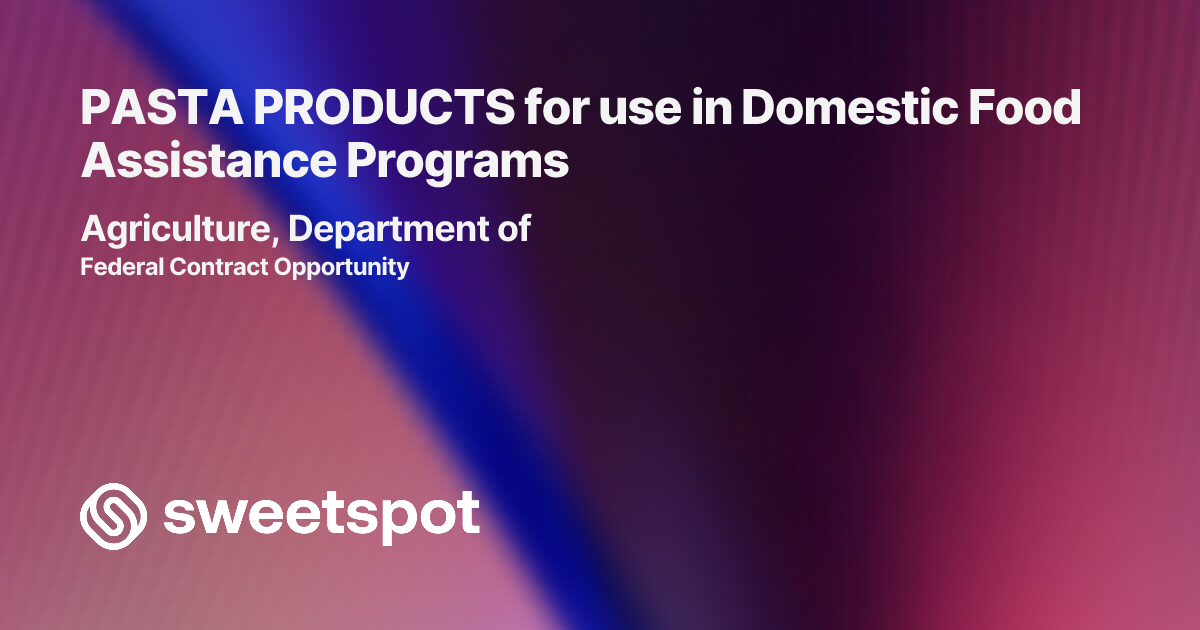 PASTA PRODUCTS for use in Domestic Food Assistance Programs