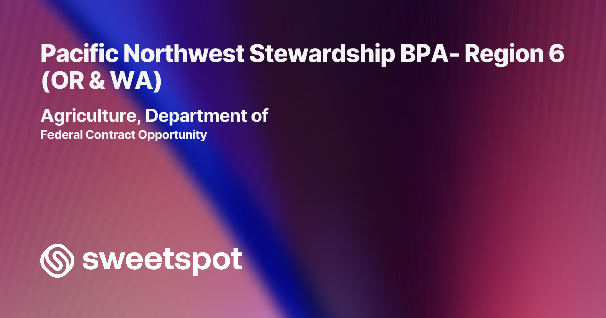 Pacific Northwest Stewardship BPA- Region 6 (OR & WA)