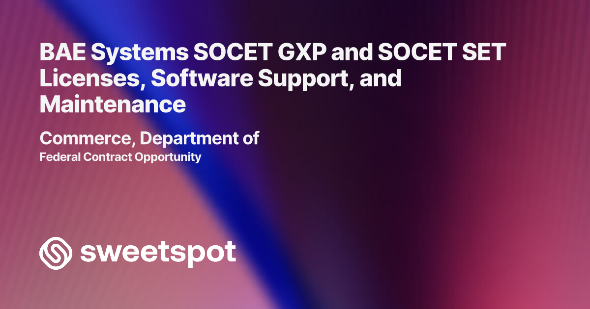 BAE Systems SOCET GXP and SOCET SET Licenses, Software Support, and Maintenance