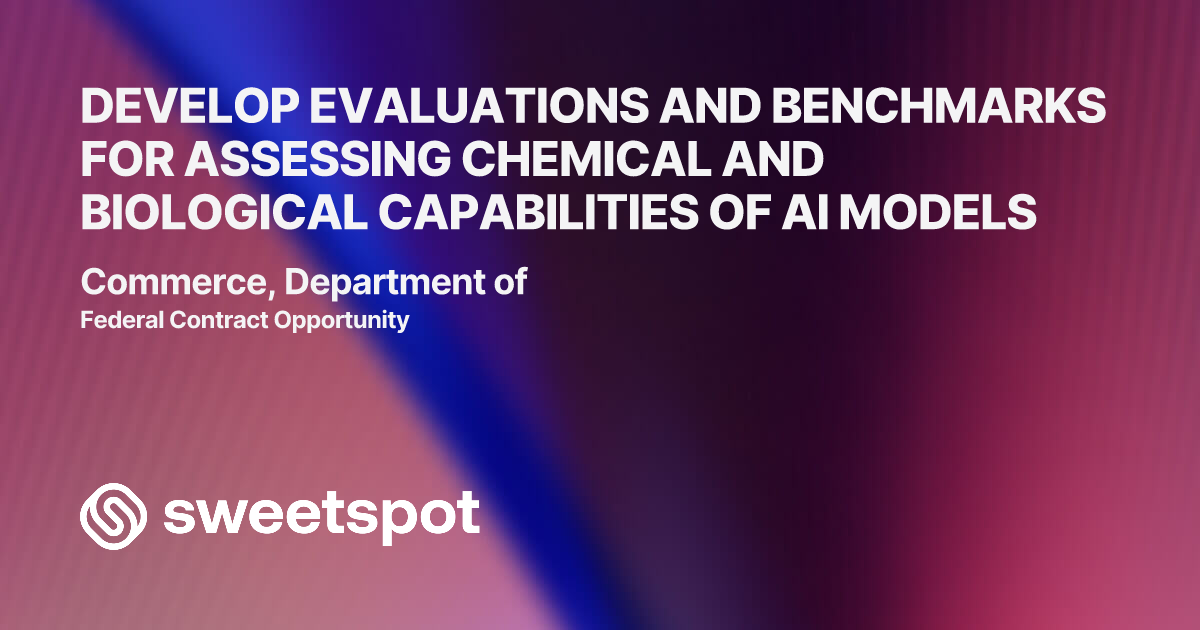 DEVELOP EVALUATIONS AND BENCHMARKS FOR ASSESSING CHEMICAL AND ...