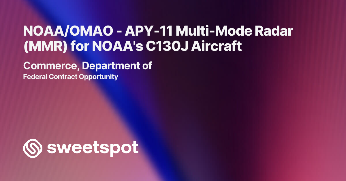 NOAA/OMAO - APY-11 Multi-Mode Radar (MMR) for NOAA's C130J Aircraft