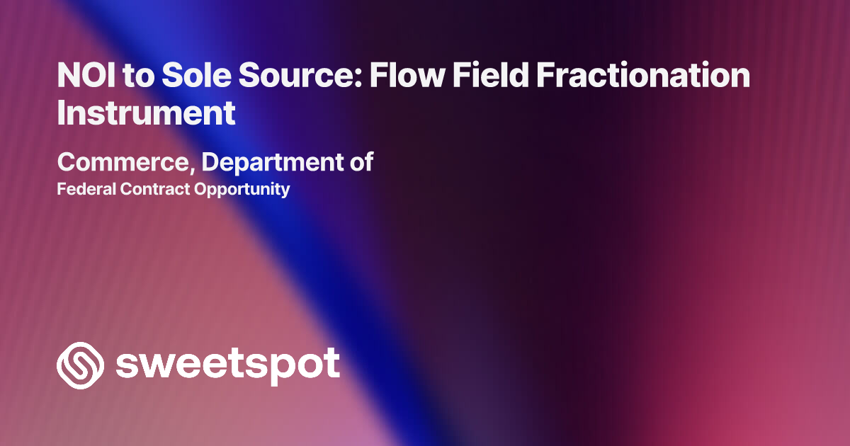 NOI to Sole Source: Flow Field Fractionation Instrument