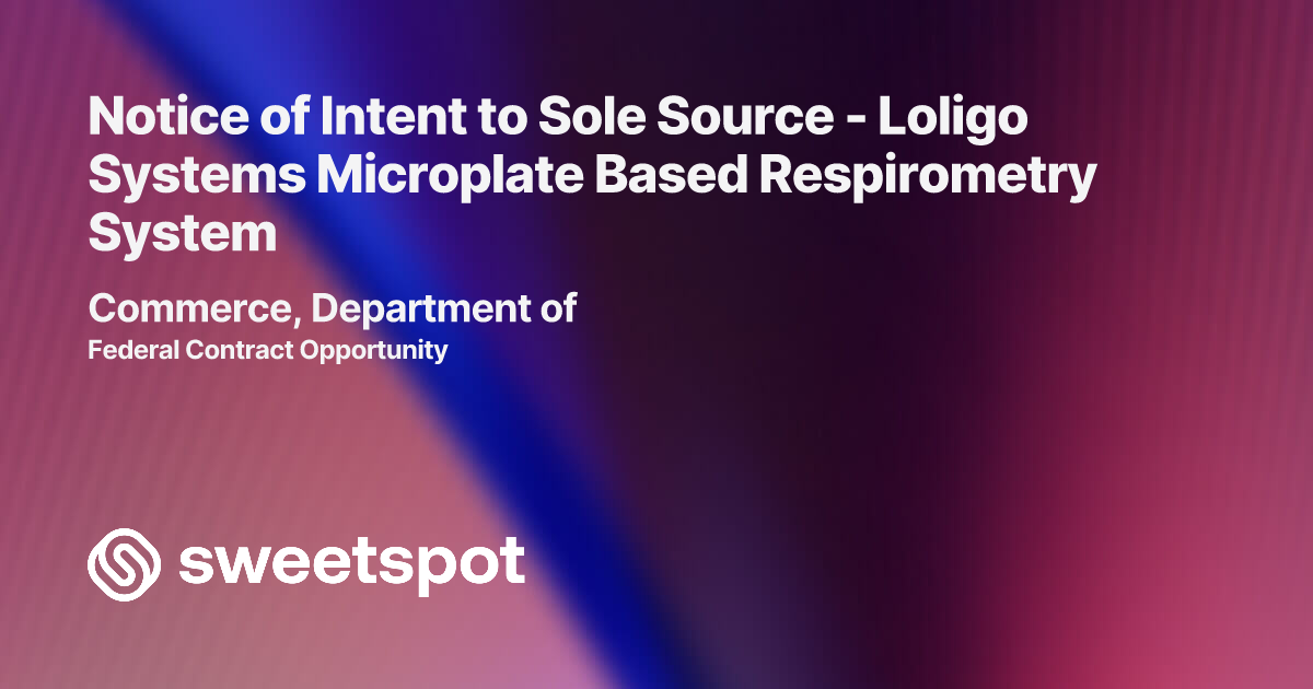 Notice of Intent to Sole Source - Loligo Systems Microplate Based Respirometry System