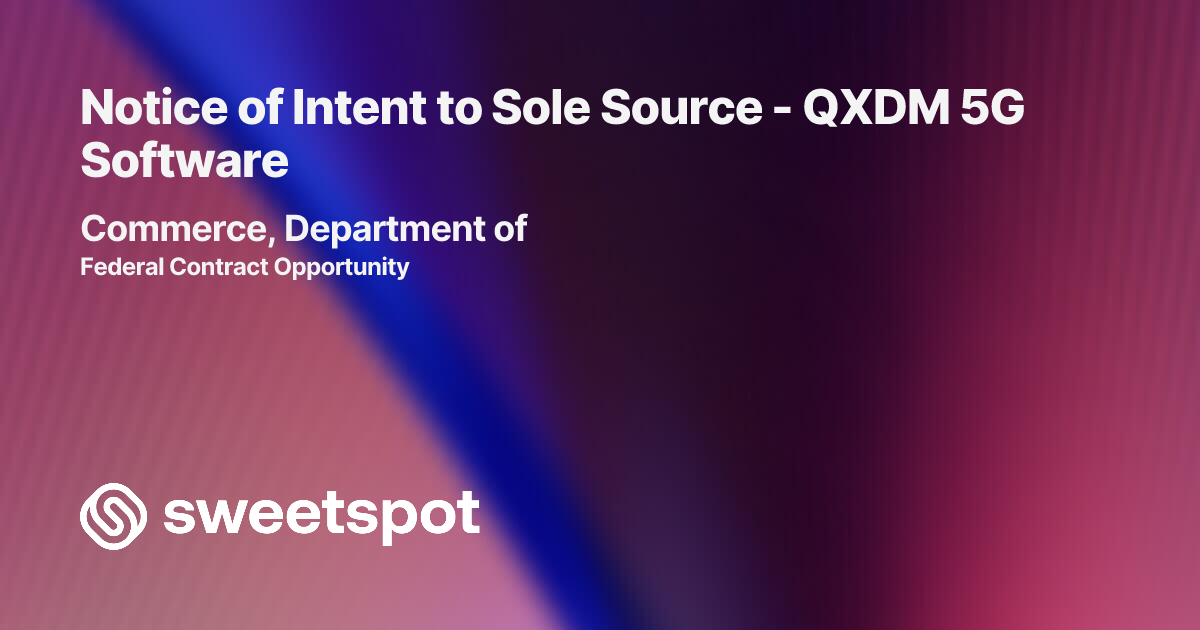 Notice of Intent to Sole Source - QXDM 5G Software