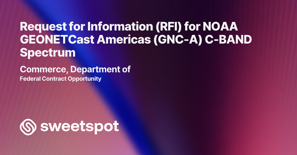 Request for Information (RFI) for NOAA GEONETCast Americas (GNC-A) C ...
