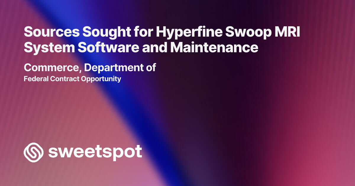 Sources Sought for Hyperfine Swoop MRI System Software and Maintenance