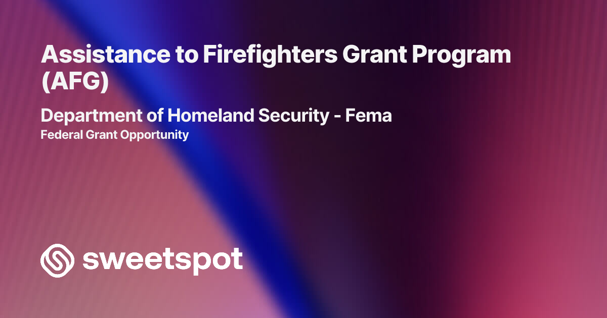 Assistance to Firefighters Grant Program (AFG)