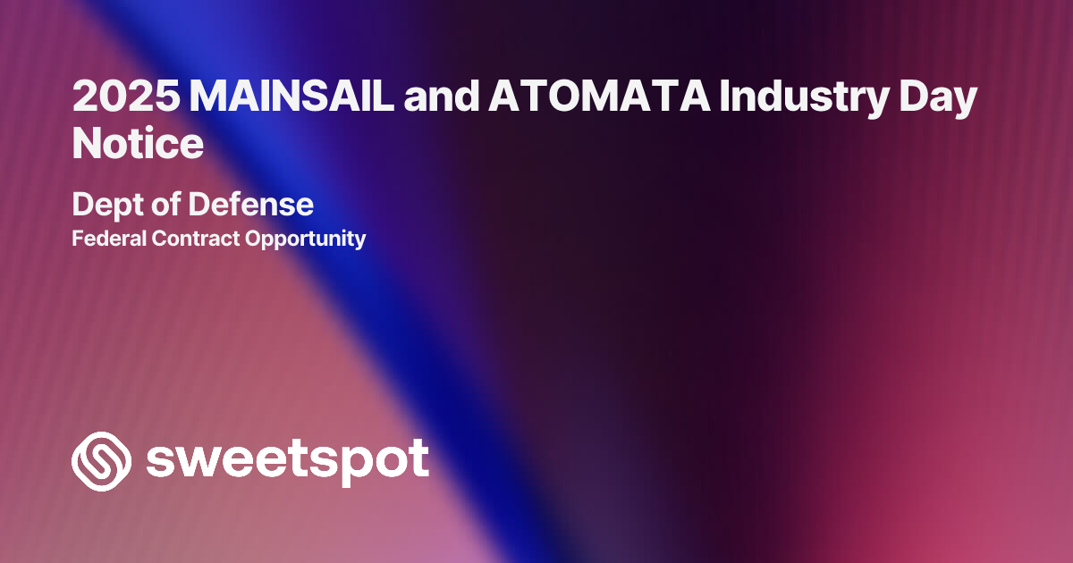 2025 MAINSAIL and ATOMATA Industry Day Notice