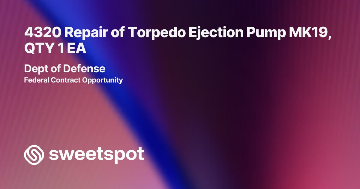 4320 Repair of Torpedo Ejection Pump MK19, QTY 1 EA