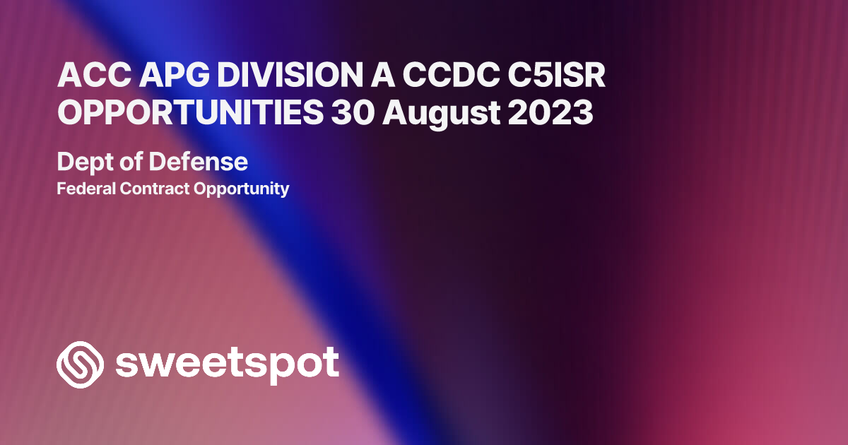 ACC APG DIVISION A CCDC C5ISR OPPORTUNITIES 30 August 2023