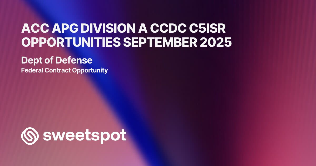 ACC APG DIVISION A CCDC C5ISR OPPORTUNITIES SEPTEMBER 2025