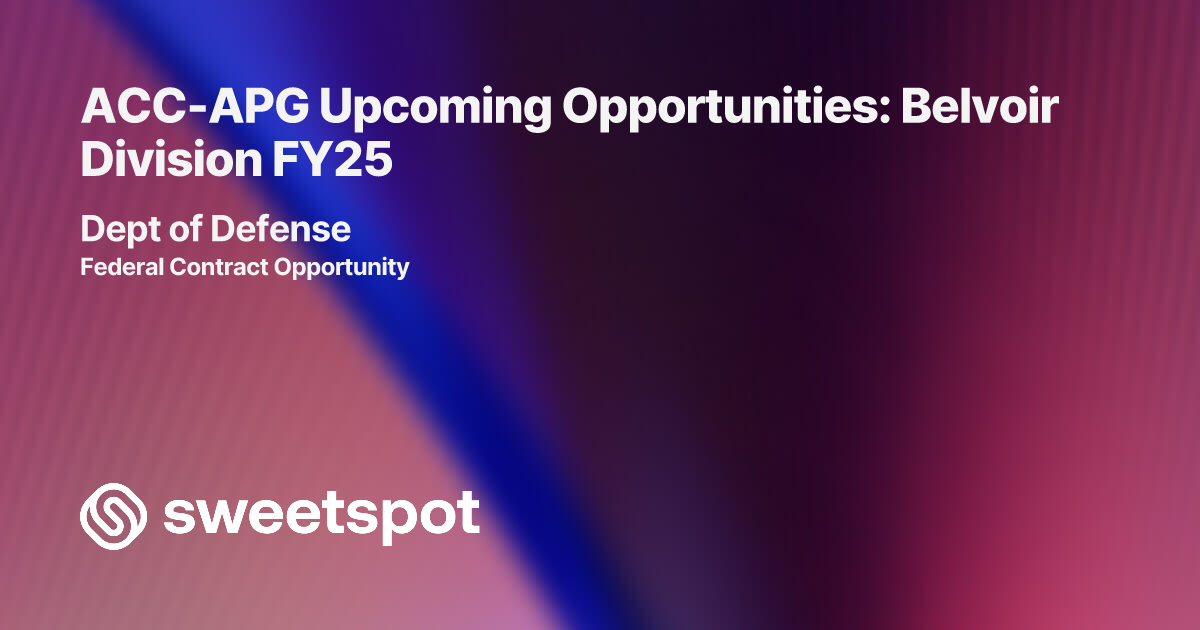 ACC-APG Upcoming Opportunities: Belvoir Division FY25