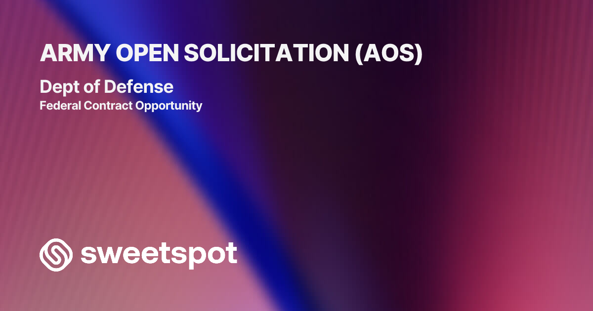 ARMY OPEN SOLICITATION (AOS)