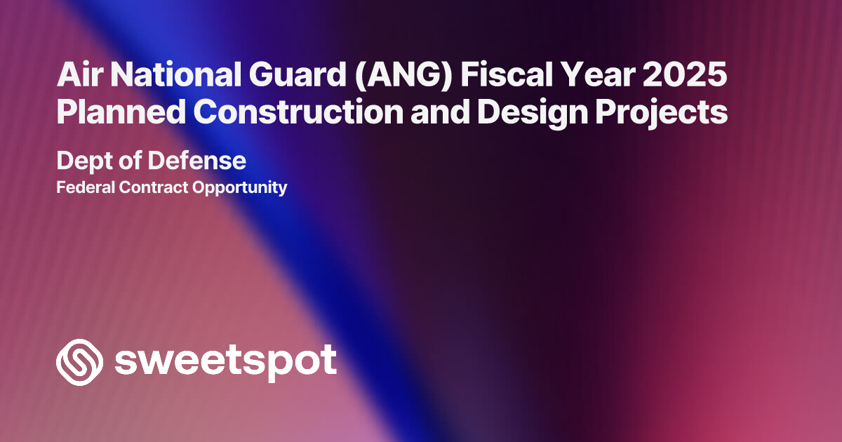 Air National Guard (ANG) Fiscal Year 2025 Planned Construction and ...