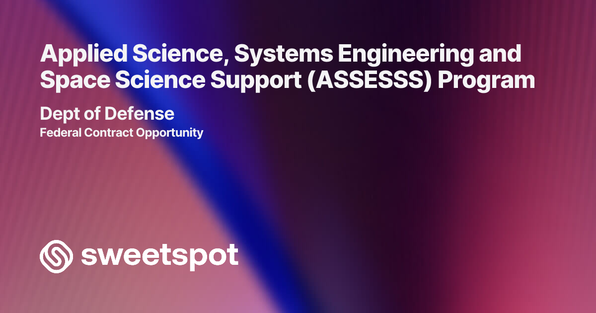 Applied Science, Systems Engineering and Space Science Support (ASSESSS ...