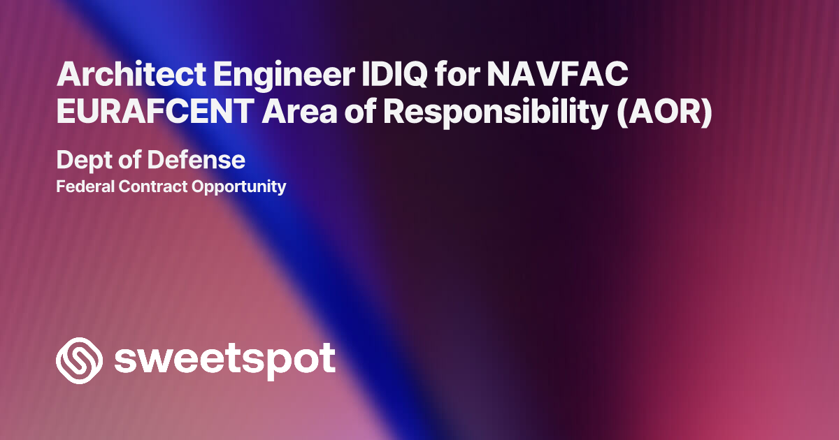 Architect Engineer IDIQ for NAVFAC EURAFCENT Area of Responsibility (AOR)