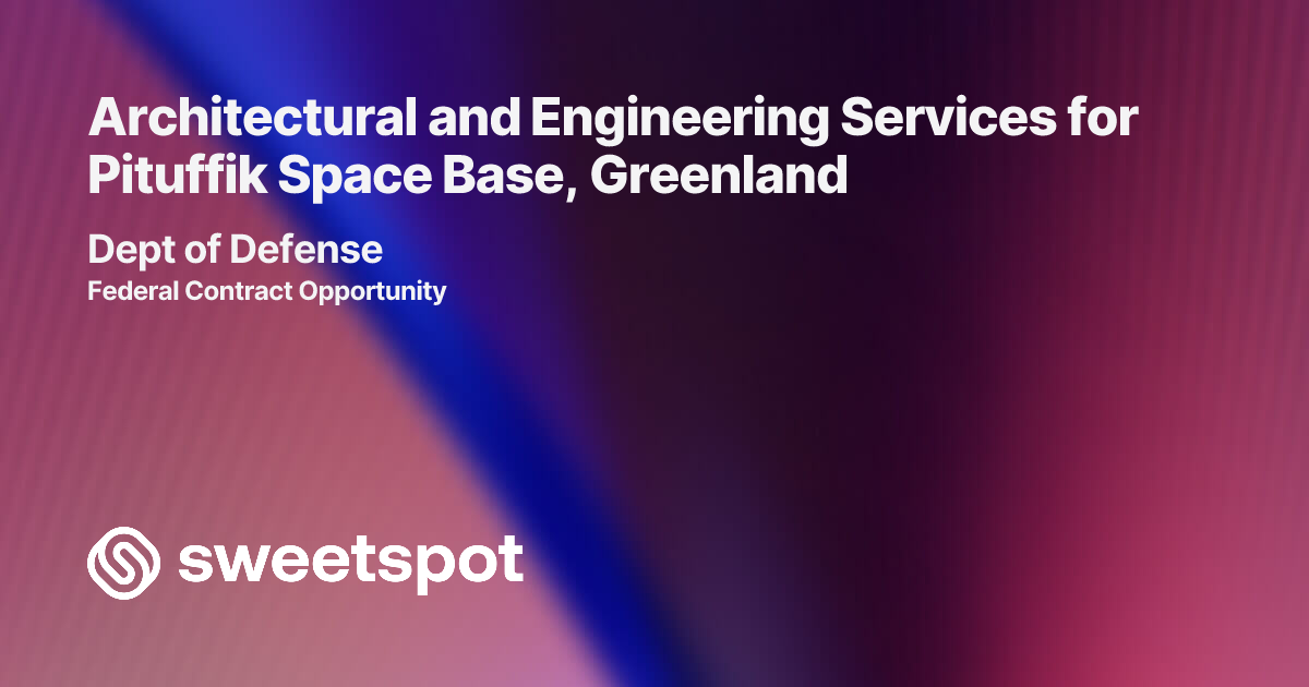 Architectural and Engineering Services for Pituffik Space Base, Greenland