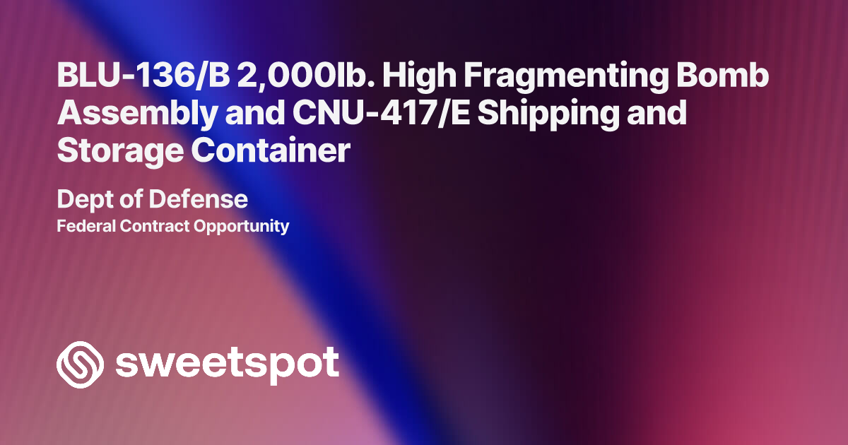 BLU-136/B 2,000lb. High Fragmenting Bomb Assembly and CNU-417/E Shipping and Storage Container