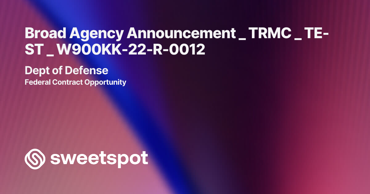 Broad Agency Announcement _ TRMC _ TE-ST _ W900KK-22-R-0012