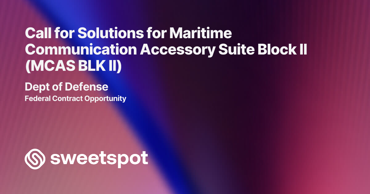 Call for Solutions for Maritime Communication Accessory Suite Block II ...