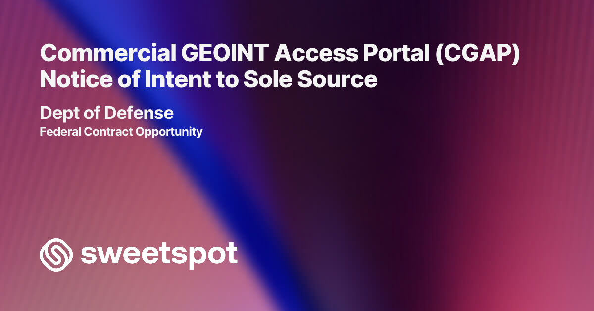 Commercial GEOINT Access Portal (CGAP) Notice of Intent to Sole Source