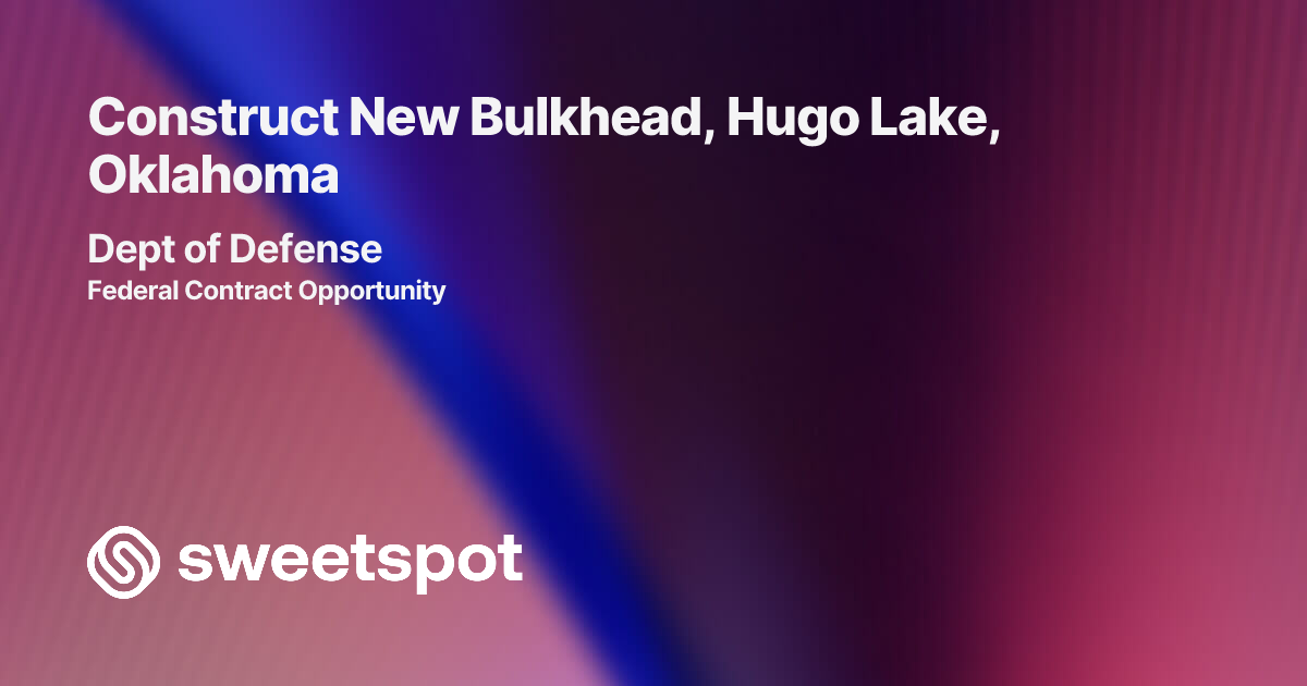 Construct New Bulkhead, Hugo Lake, Oklahoma