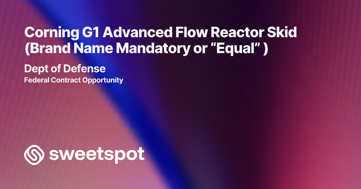 Corning G1 Advanced Flow Reactor Skid (Brand Name Mandatory or “Equal” )