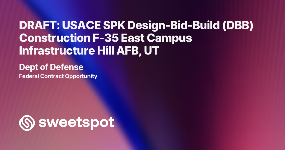 DRAFT: USACE SPK Design-Bid-Build (DBB) Construction F-35 East Campus ...