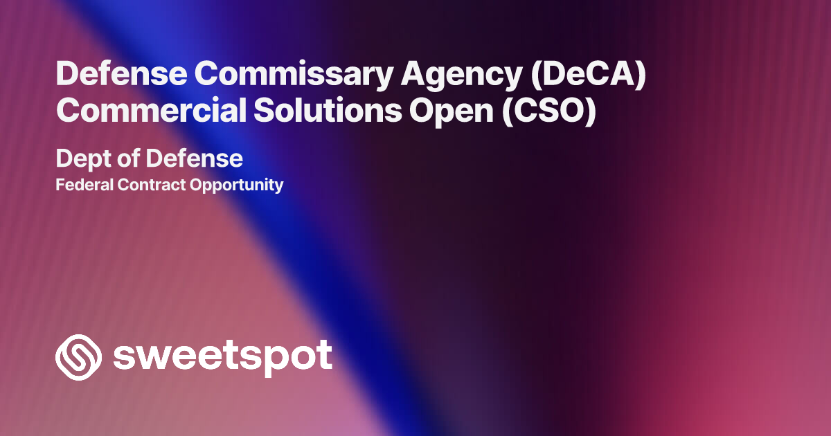 Defense Commissary Agency (DeCA) Commercial Solutions Open (CSO)