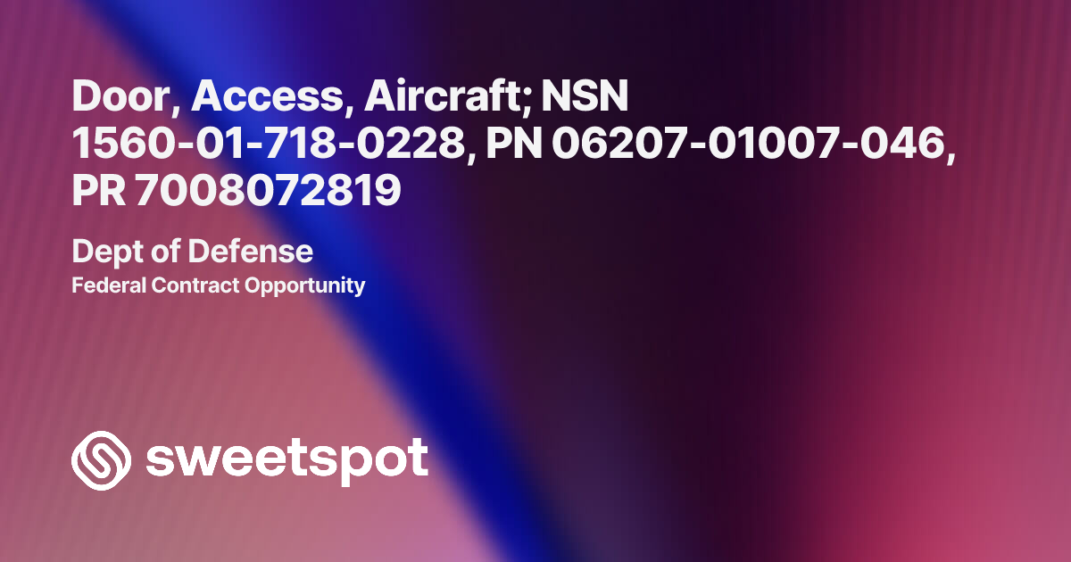 Door, Access, Aircraft; NSN 1560-01-718-0228, PN 06207-01007-046, PR ...