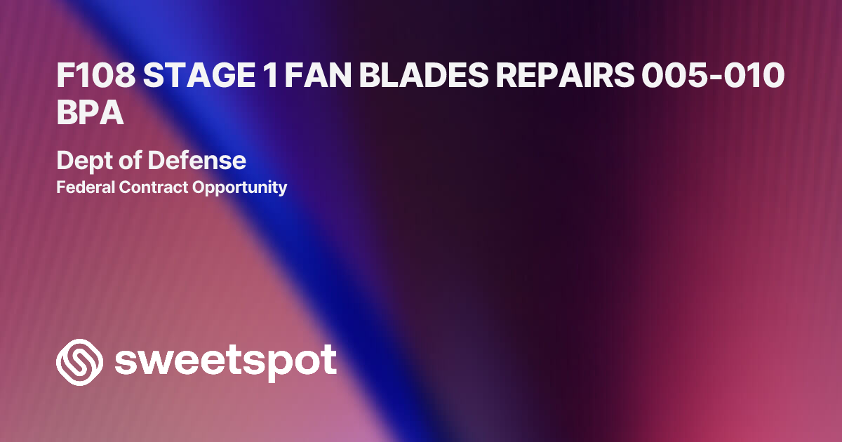 F108 STAGE 1 FAN BLADES REPAIRS 005-010 BPA