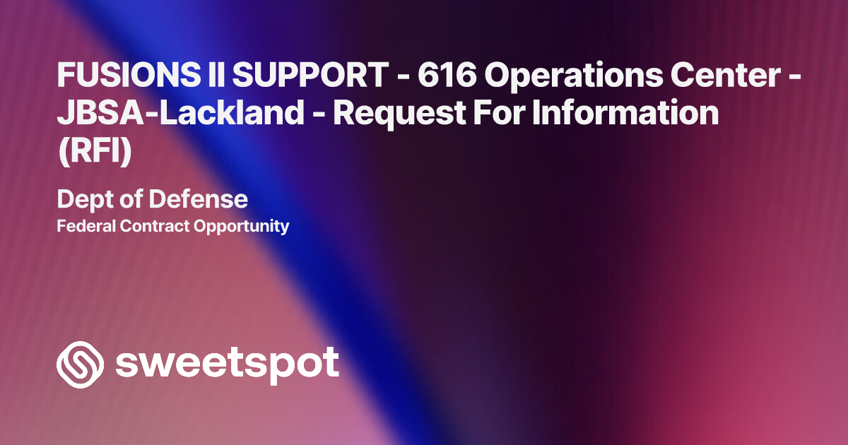 FUSIONS II SUPPORT - 616 Operations Center - JBSA-Lackland - Request ...