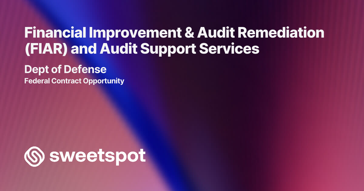 Financial Improvement & Audit Remediation (FIAR) and Audit Support Services