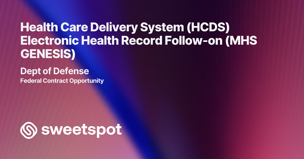 Health Care Delivery System (HCDS) Electronic Health Record Follow-on ...
