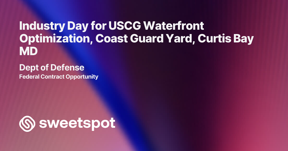 Industry Day for USCG Waterfront Optimization, Coast Guard Yard, Curtis ...