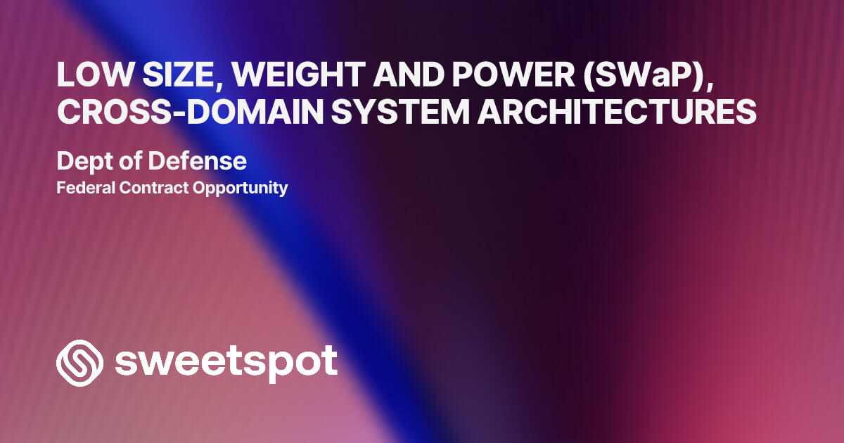 LOW SIZE, WEIGHT AND POWER (SWaP), CROSS-DOMAIN SYSTEM ARCHITECTURES