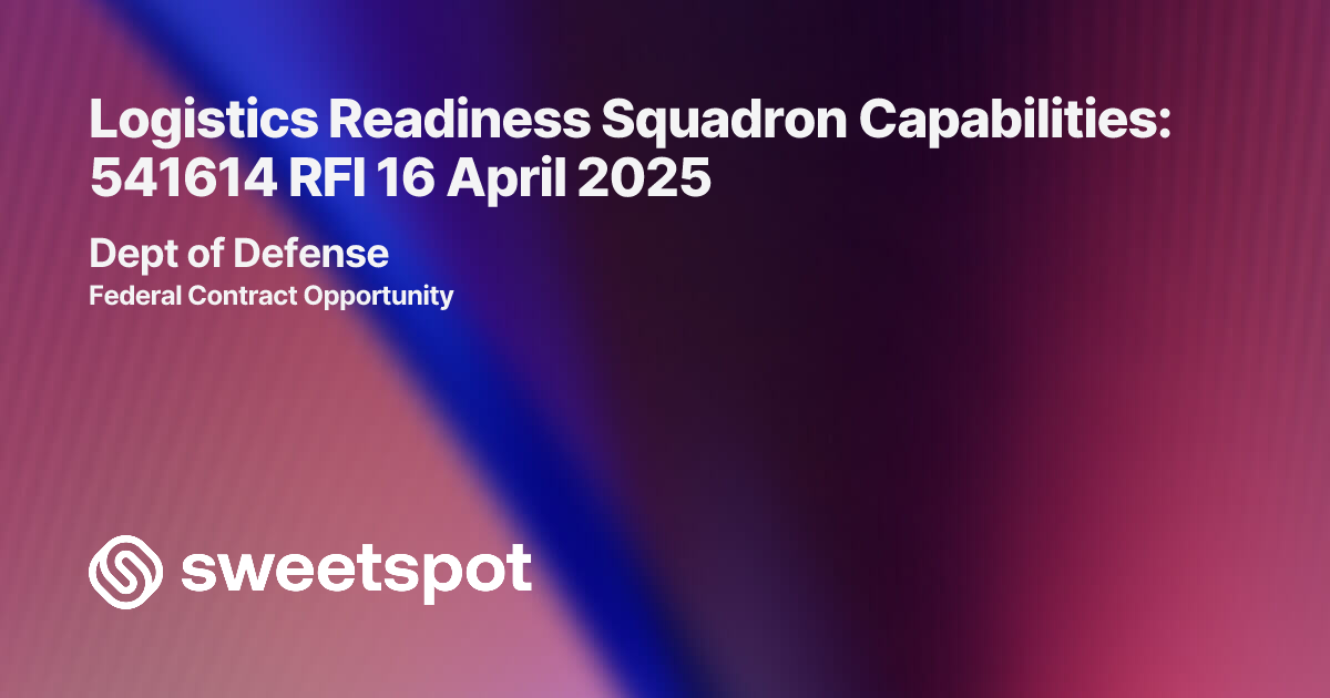 Logistics Readiness Squadron Capabilities: 541614 RFI 16 April 2025