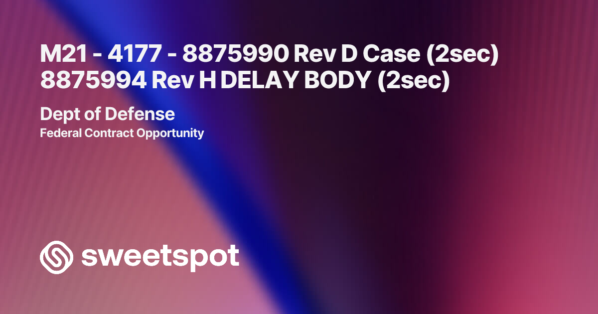 M21 - 4177 - 8875990 Rev D Case (2sec) 8875994 Rev H DELAY BODY (2sec)