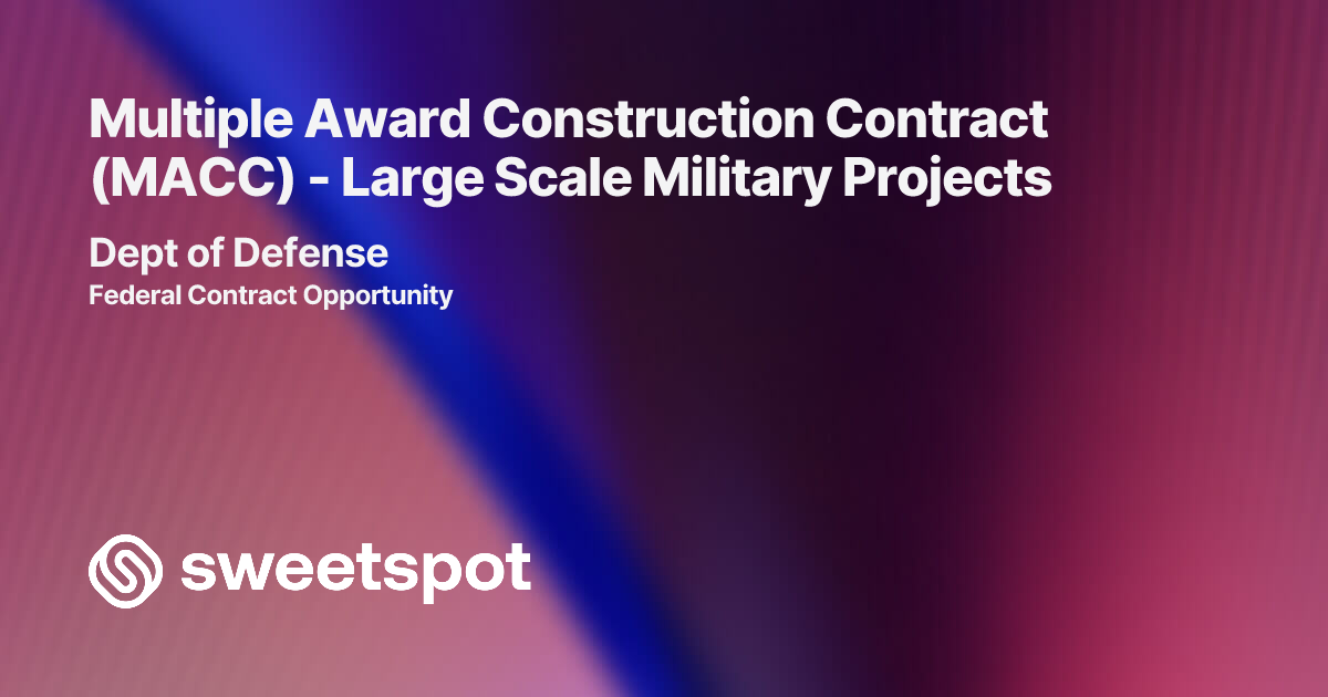 Multiple Award Construction Contract (MACC) - Large Scale Military Projects