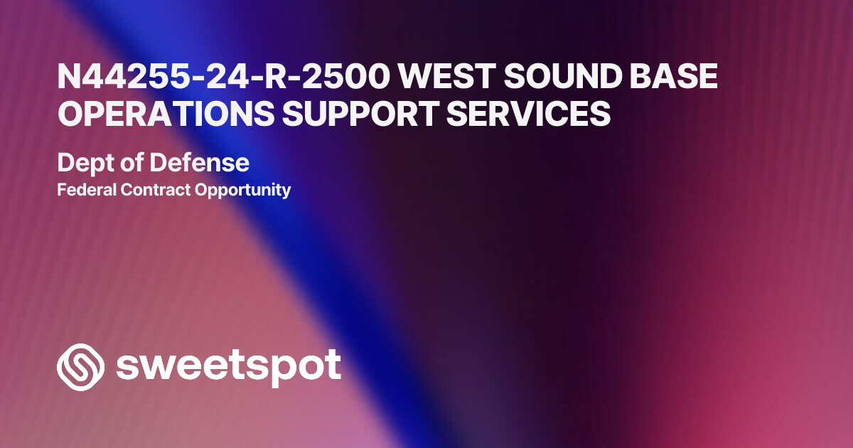 N44255-24-R-2500 WEST SOUND BASE OPERATIONS SUPPORT SERVICES