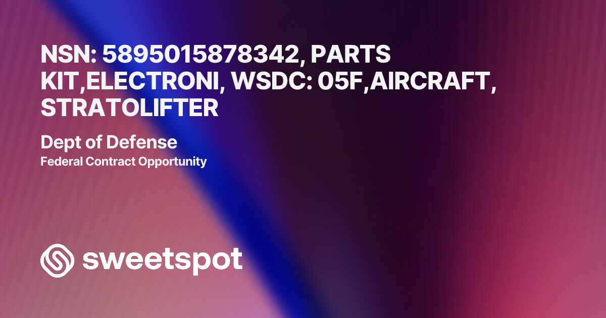 NSN: 5895015878342, PARTS KIT,ELECTRONI, WSDC: 05F,AIRCRAFT, STRATOLIFTER