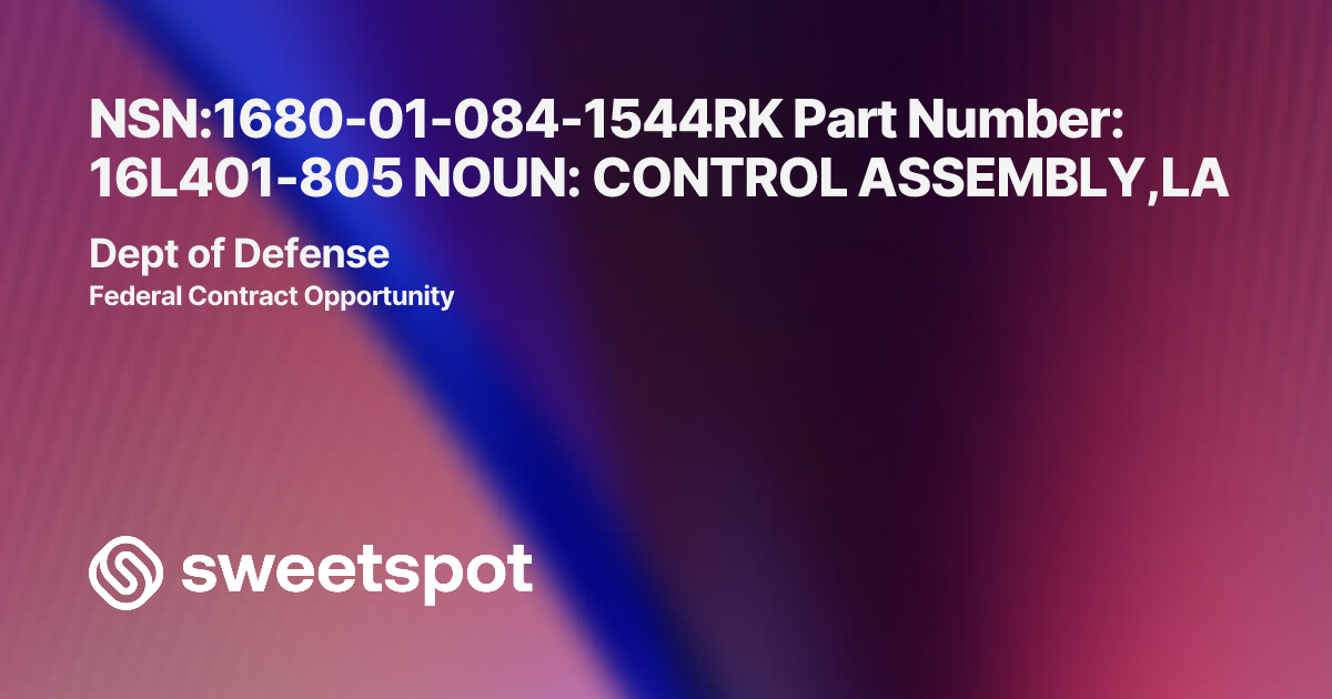 NSN:1680-01-084-1544RK Part Number: 16L401-805 NOUN: CONTROL ASSEMBLY,LA