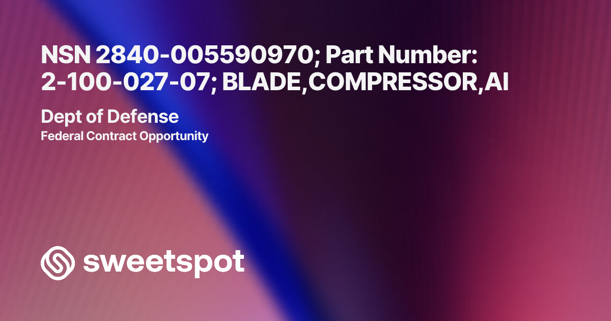 NSN 2840-005590970; Part Number: 2-100-027-07; BLADE,COMPRESSOR,AI