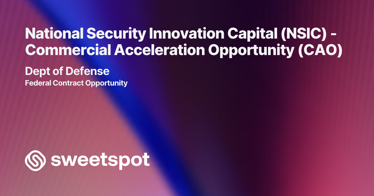 National Security Innovation Capital (NSIC) - Commercial Acceleration ...