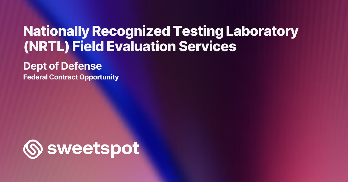 Nationally Recognized Testing Laboratory (NRTL) Field Evaluation Services