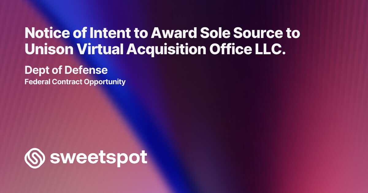 Notice of Intent to Award Sole Source to Unison Virtual Acquisition ...