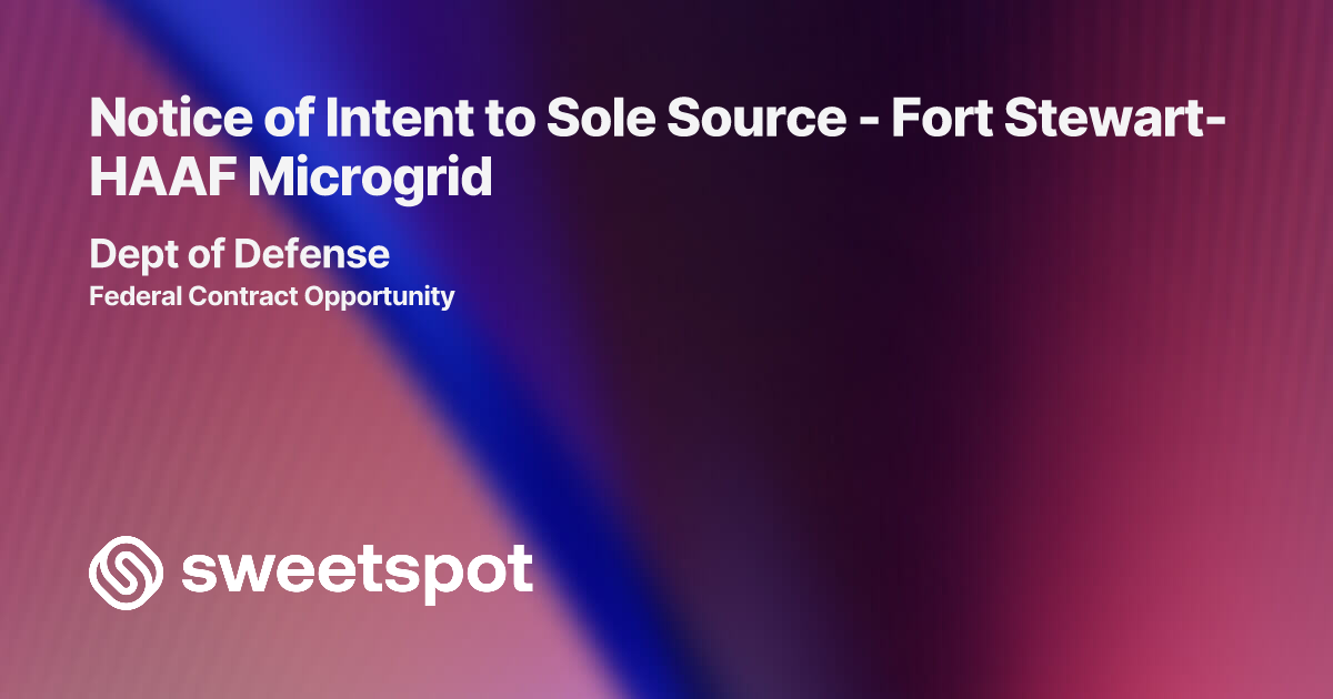 Notice of Intent to Sole Source - Fort Stewart-HAAF Microgrid