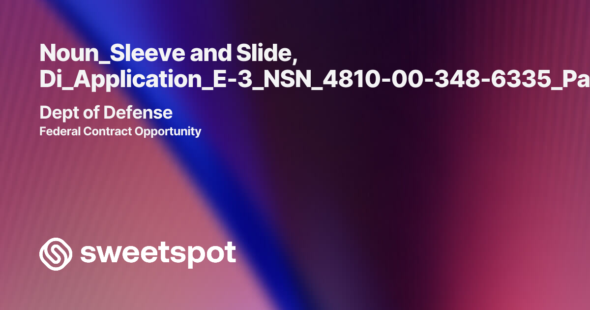 Noun_Sleeve and Slide, Di_Application_E-3_NSN_4810-00-348-6335_Part ...