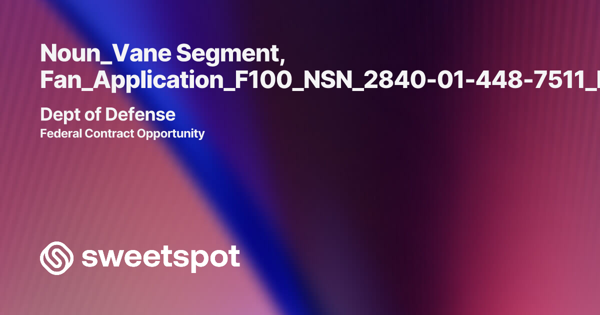 Noun_Vane Segment, Fan_Application_F100_NSN_2840-01-448-7511_Part ...