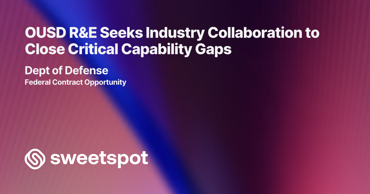 OUSD R&E Seeks Industry Collaboration to Close Critical Capability Gaps